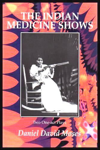 THE INDIAN MEDICINE SHOWS - Two One-act Plays: The Moon and Dead ...