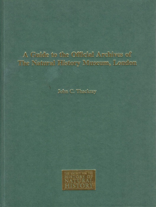 A Guide to the Official Archives of The Natural History Museum, London ...