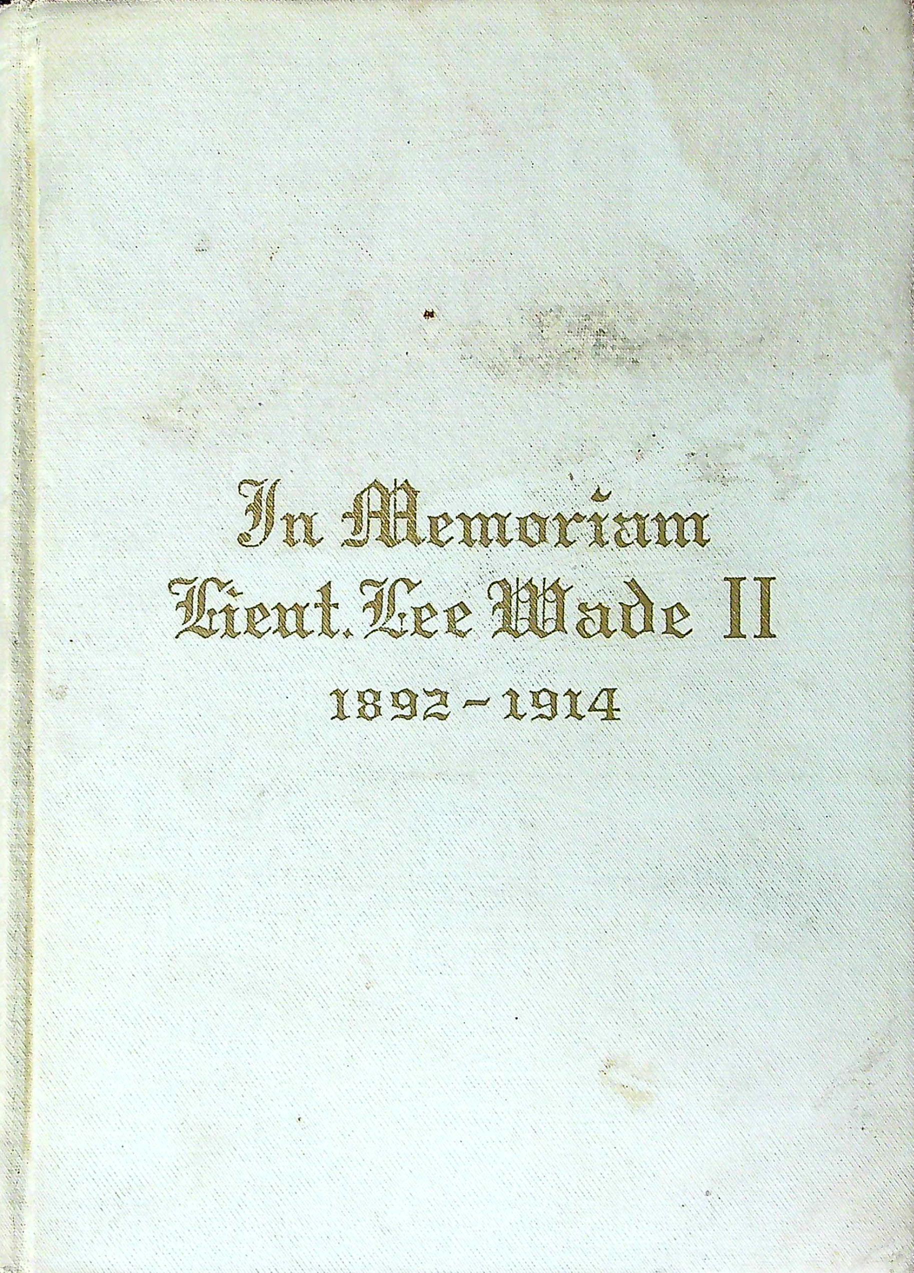 In loving memory of Lieutenant Lee Wade II, 1892-1914: Tributes of ...