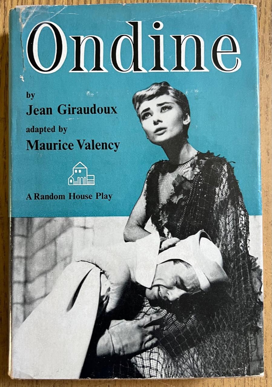 ONDINE. by GIRAUDOUX Jean ; Maurice Valency Adapter & Transl: Very Good ...