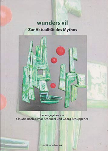 Wunders vil : zur Aktualität des Mythos ; Festschrift für Dr. Reiner ...