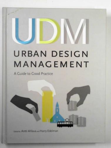 Urban design management: a guide to good practice by AHLAVA, Antti ...