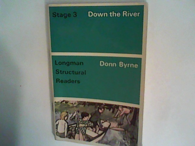 Down the River . Longman Structural Readers. Stage 3. by Byrne, Donn:: Gut Broschiert (1973 ...