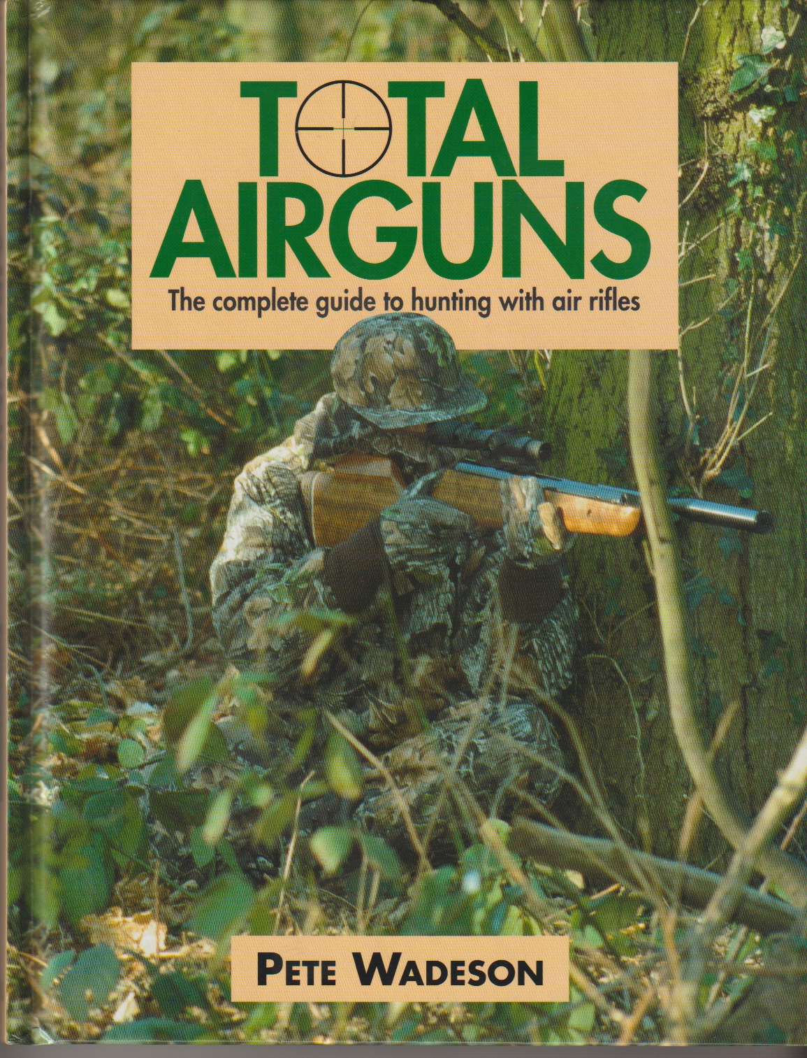 TOTAL AIRGUNS The Complete Guide to Hunting with Air Rifles by Wadeson ...