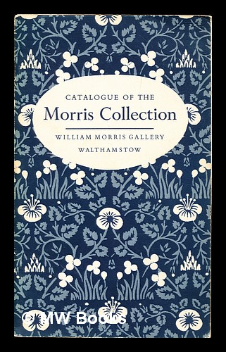 Catalogue of the Morris Collection by William Morris Gallery: (1958 ...