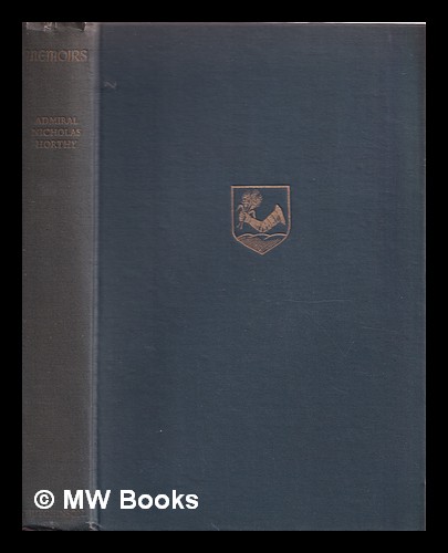 Memoirs / by Nicholas Vitez Horthy by Horthy, Nicholas, Regent of ...