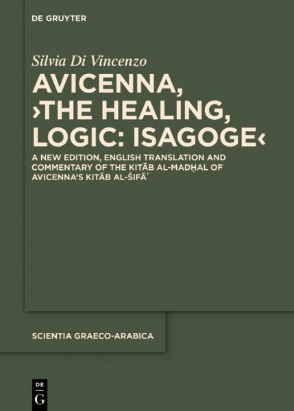 Avicenna, the Healing, Logic - Isagoge : A New Edition, English Translation and Commentary of ...