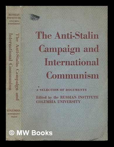 The anti-Stalin campaign and international communism : a selection of ...