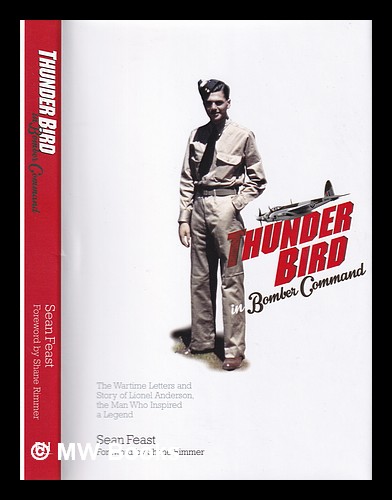 Thunder bird in bomber command: the wartime letters and story of Lionel Anderson, the man who ...
