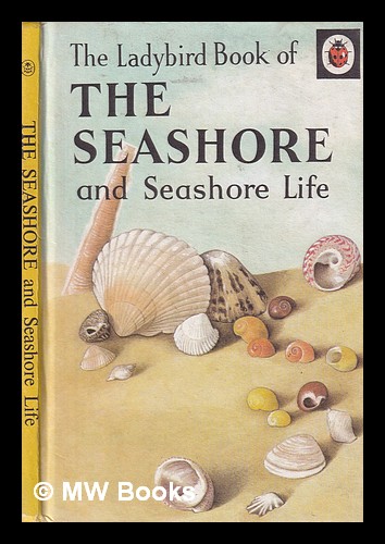 The seashore and seashore life / by Nancy Scott, with illustrations by ...