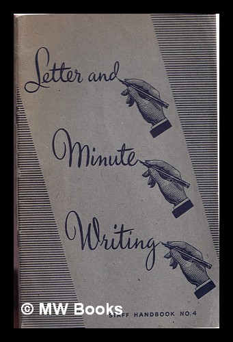 Letter and minute Writing; Staff Handbook no 4 by The Ministry of ...