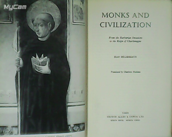 Monks and Civilization. From the Barbarian Invasions to the Reign of ...