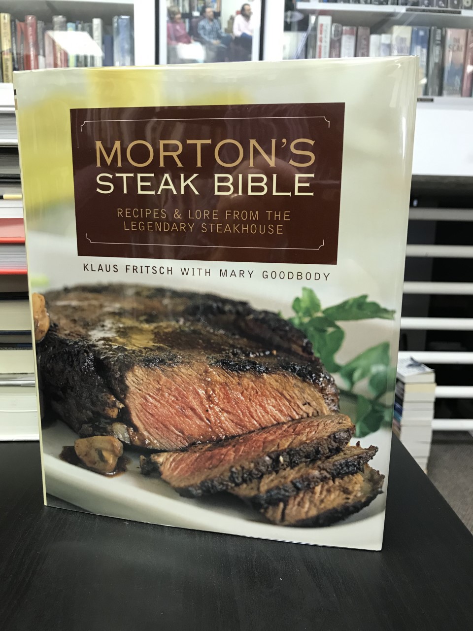 Morton's Steak Bible: Recipes & Lore From the Legendary Steakhouse by ...