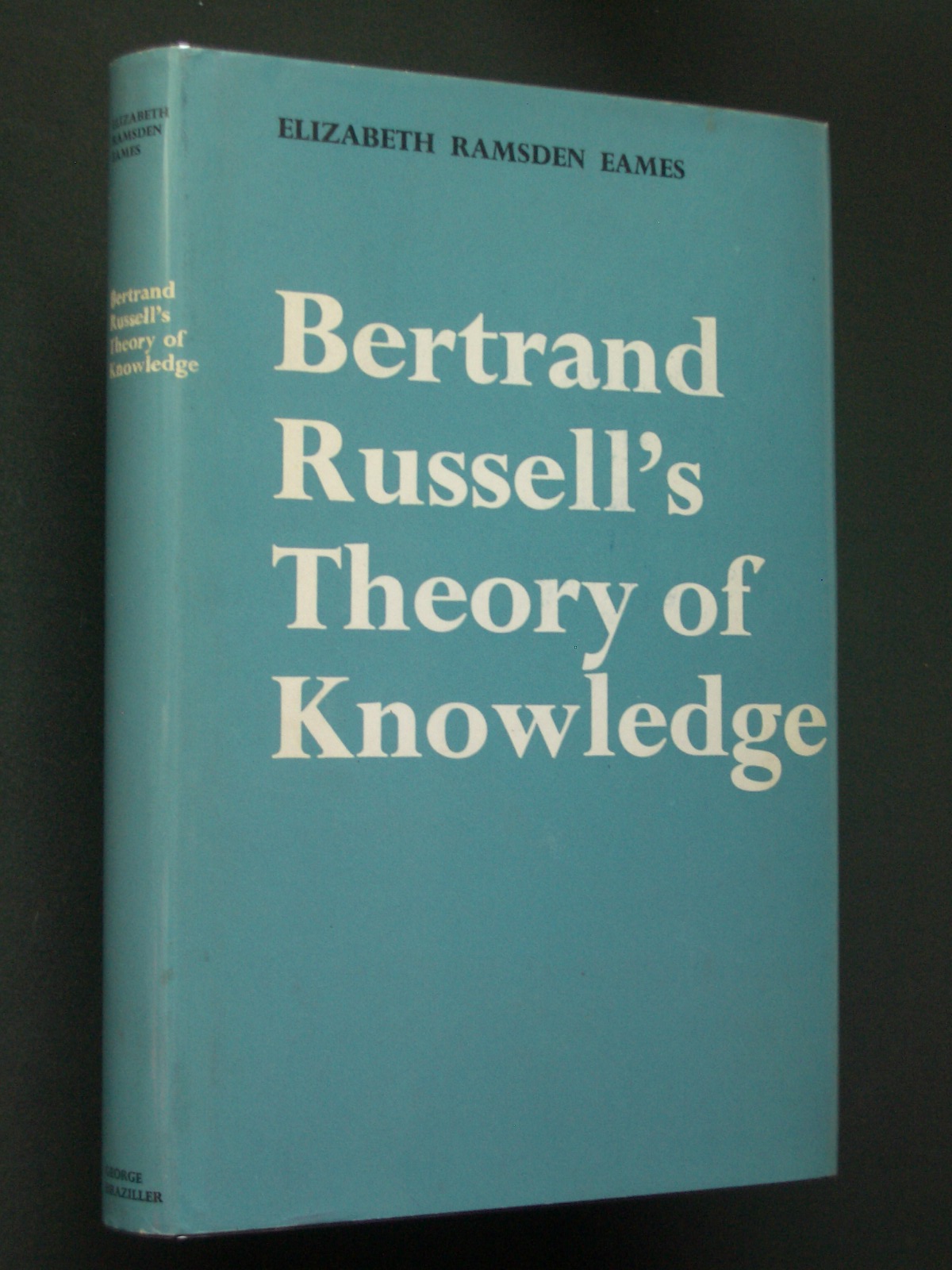 Bertrand Russell's Theory of Knowledge by Eames, Elizabeth Ramsden ...