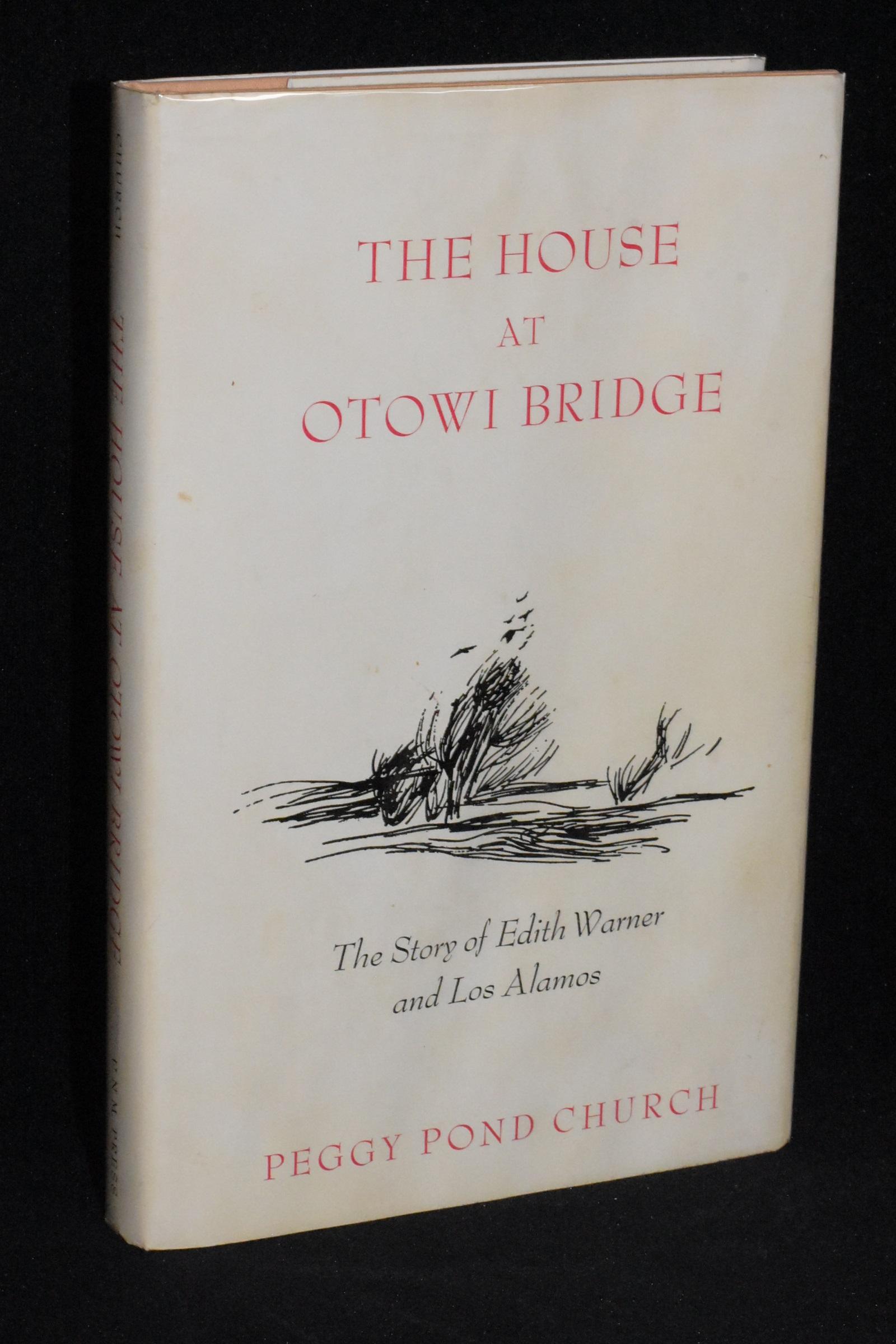 The House at Otowi Bridge; The Story of Edith Warner and Los Alamos by ...