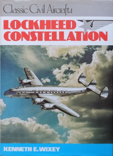 CLASSIC CIVIL AIRCRAFT : 1 LOCKHEED CONSTELLATION by WIXEY KENNETH E ...