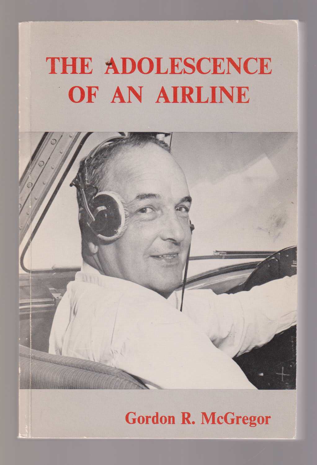 The Adolescense of an Airline de McGregor, Gordon R.: Very Good ...