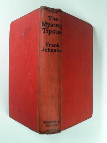 The mystery tipster by JOHNSTON, Frank: (1934) First Edition ...