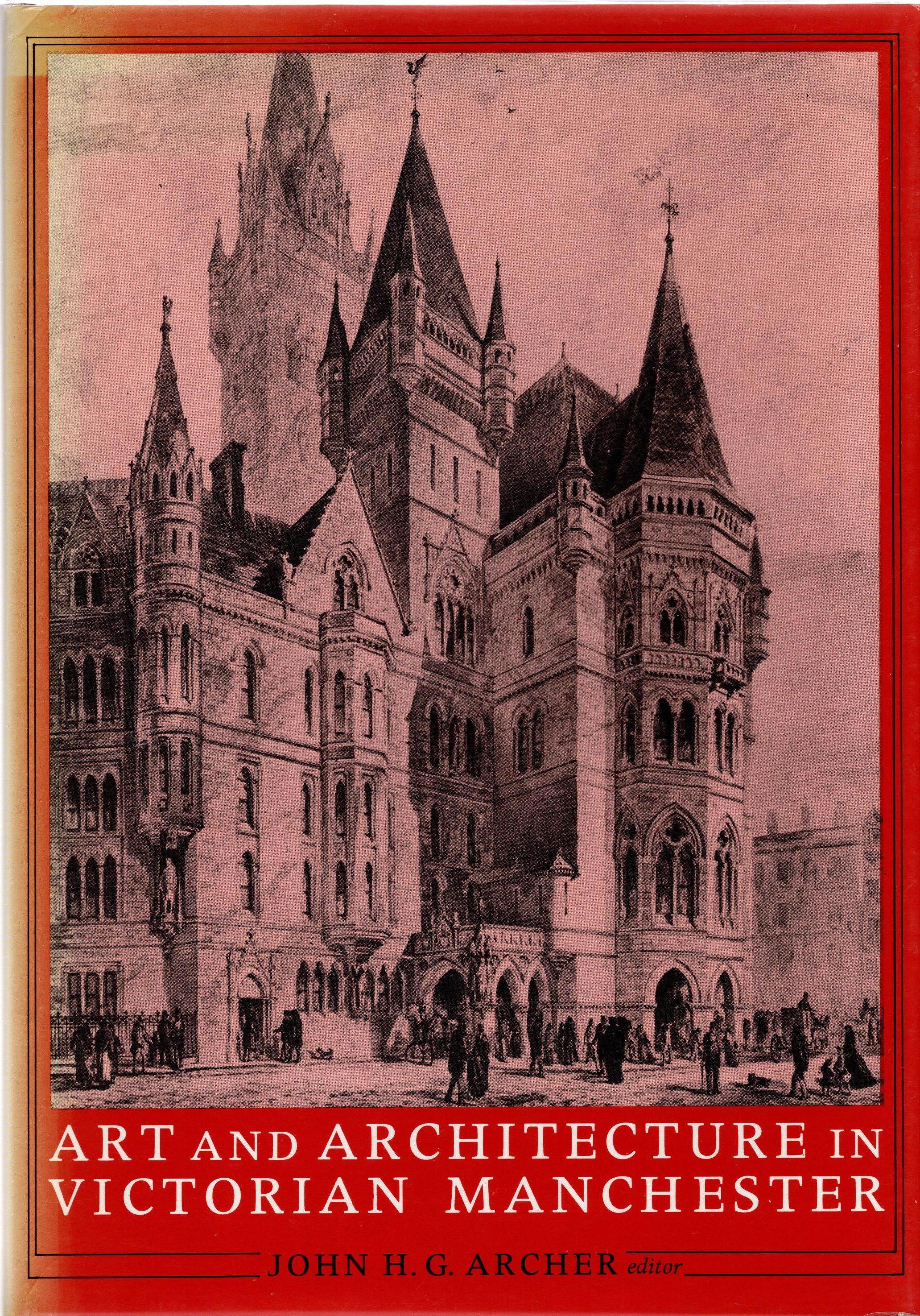 Art and Architecture in Victorian Manchester by Archer John H G: Near ...