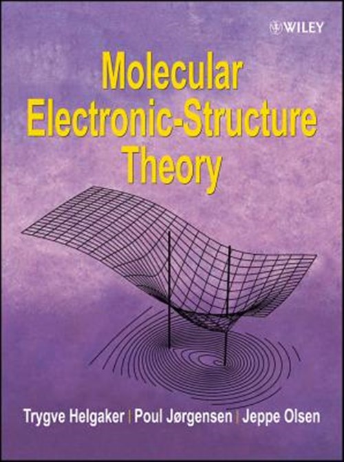Molecular Electronic-Structure Theory by Helgaker, Trygve; Jorgensen, Poul; Olsen, Jeppe: New ...