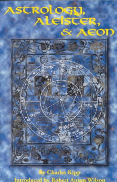 Astrology, Aleister and Aeon by Kipp, Charles: New (2001) | GreatBookPrices