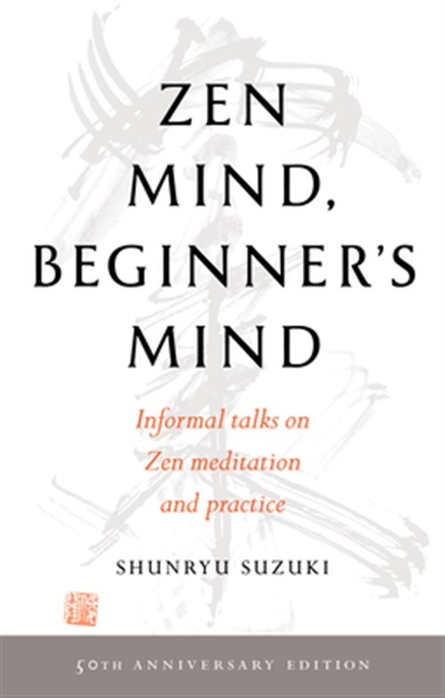 Zen Mind, Beginner's Mind by Suzuki, Shunryu; Dixon, Trudy (EDT); Smith, Huston (FRW); Baker ...