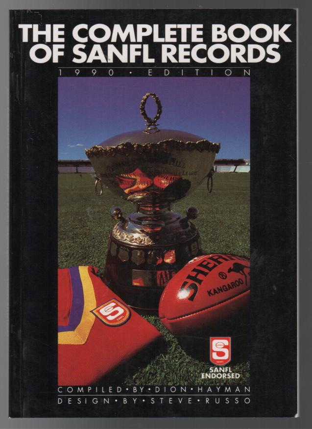 The Complete Book Of SANFL Records 1990 Edition. by HAYMAN, DION ...