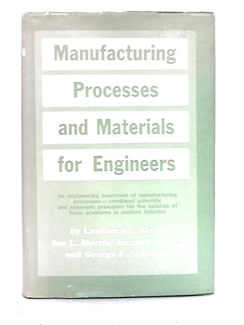 Manufacturing Processes and Materials for Engineers by Lawrence E ...