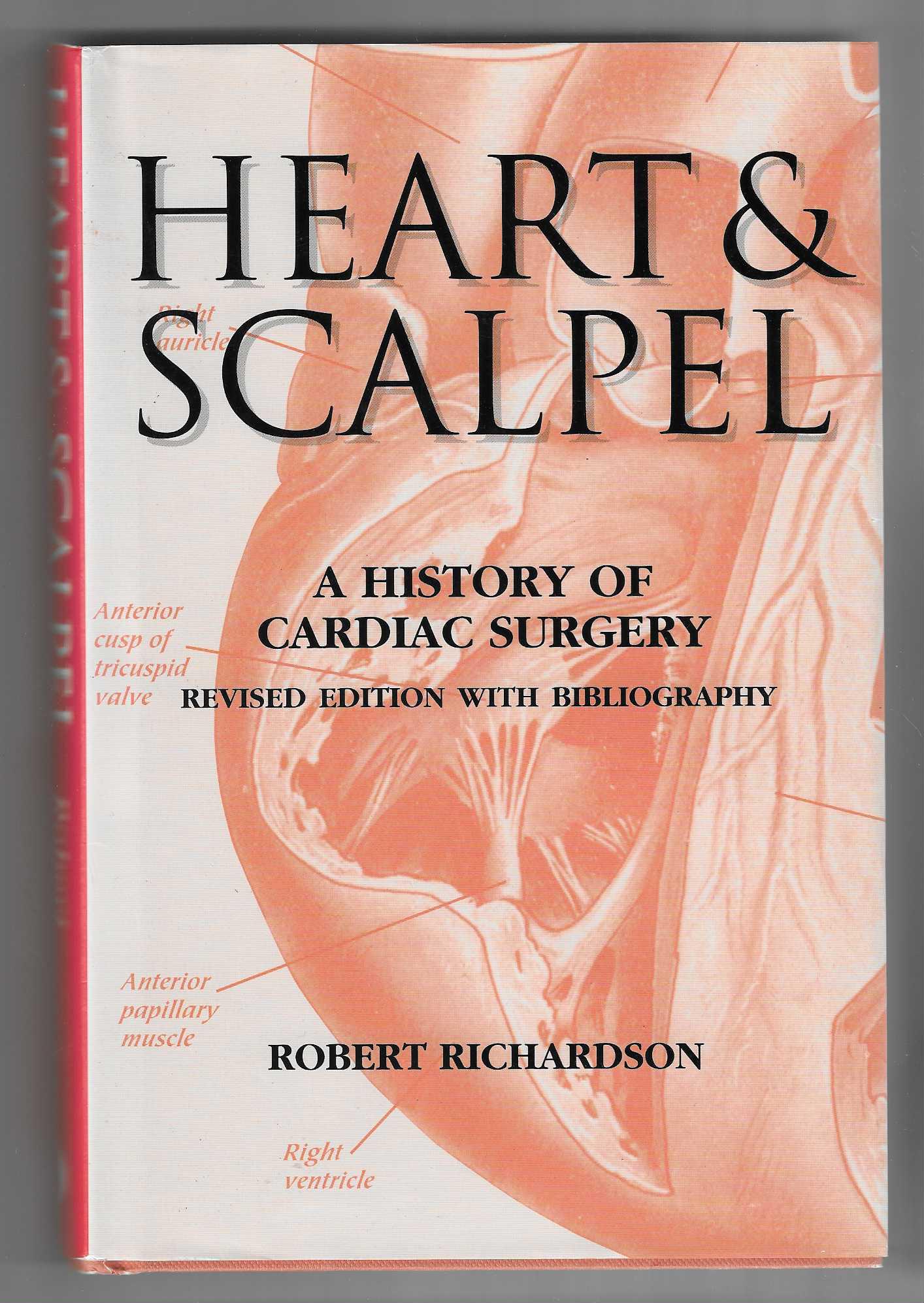 Heart & Scalpel. A History of Cardiac Surgery. (revised edition with ...