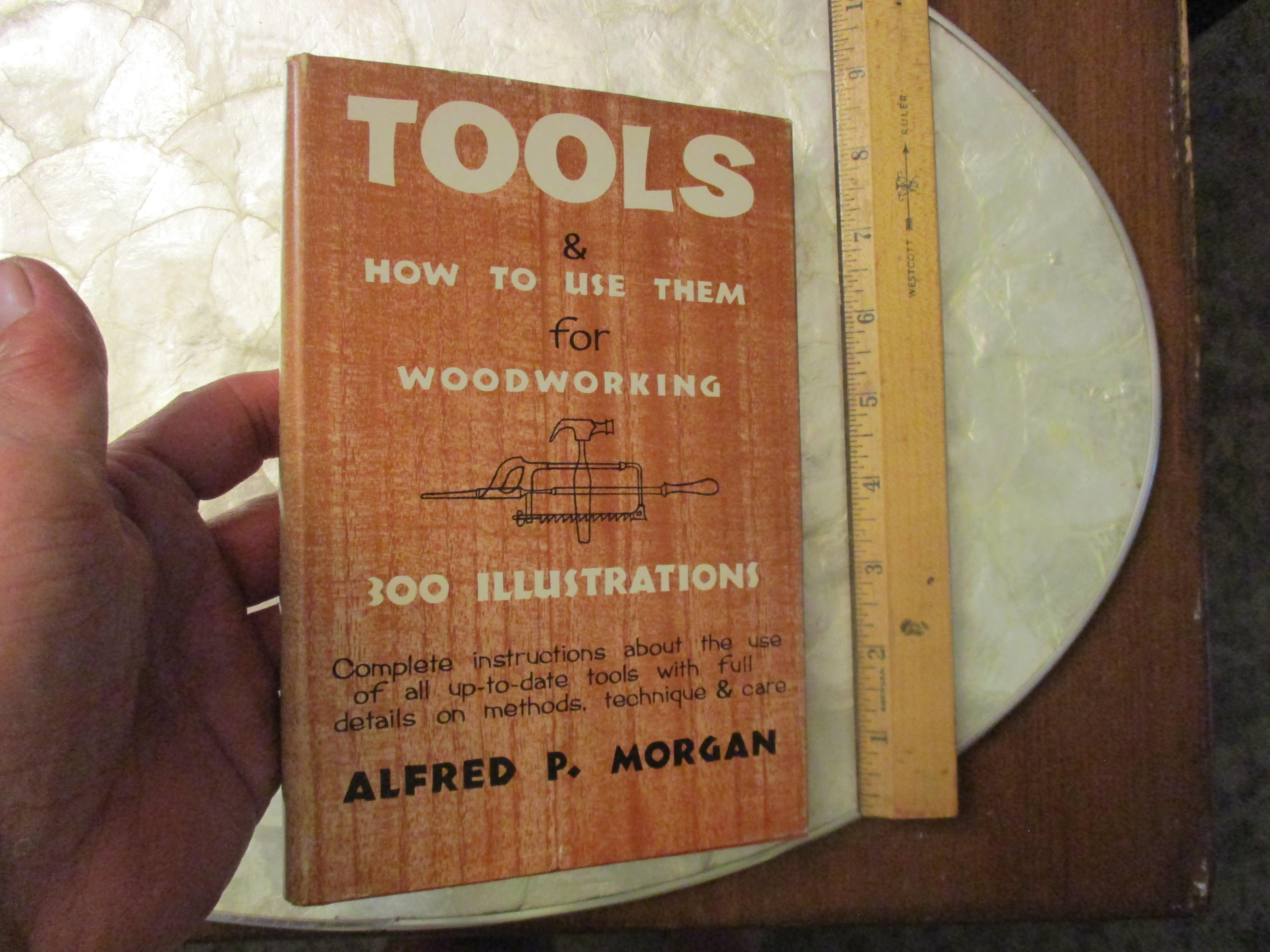 Tools and how to use them for woodworking de Alfred P. Morgan: Near ...