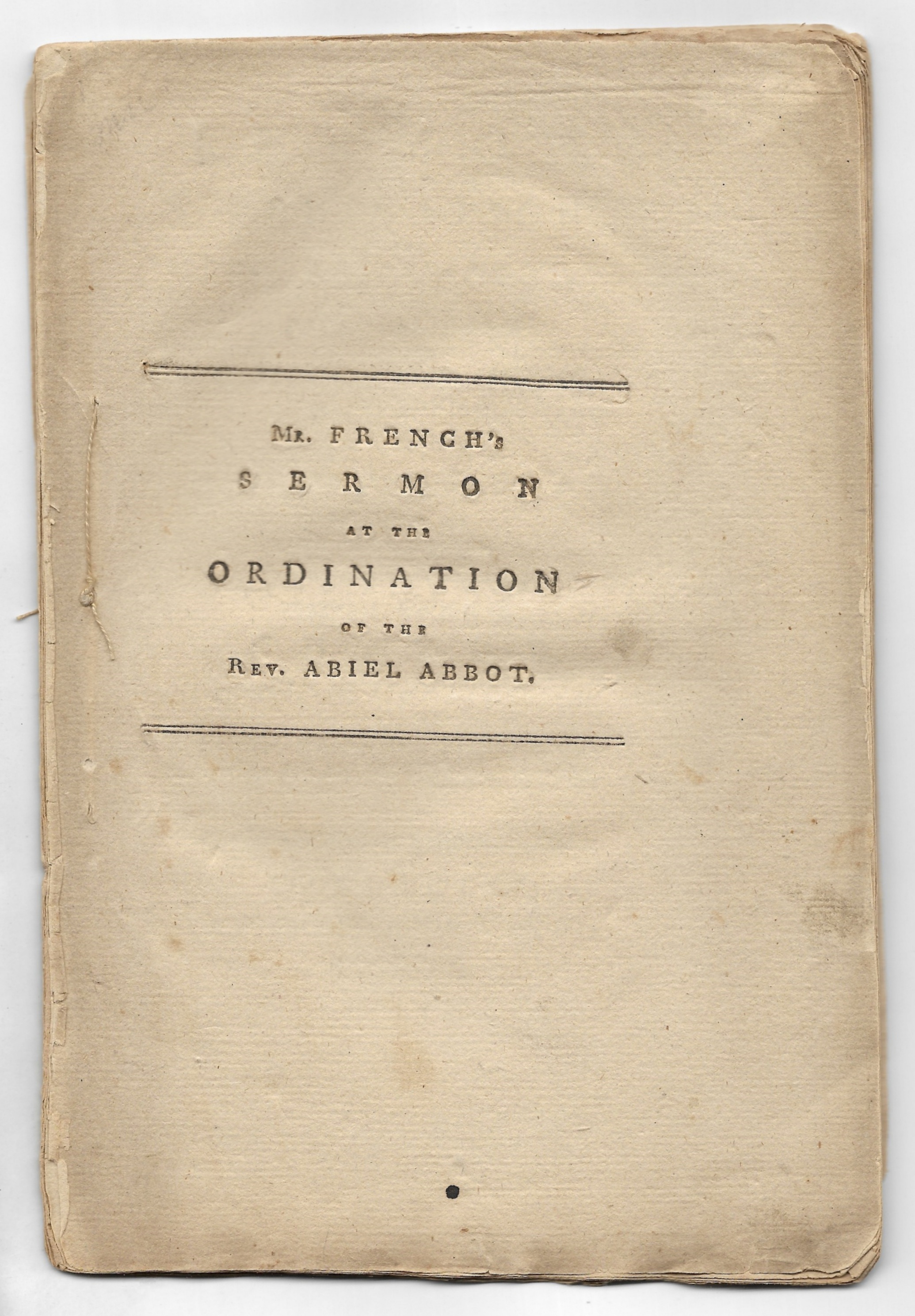 A Sermon, Preached at the Ordination of the Rev. Abiel Abbot, to the ...