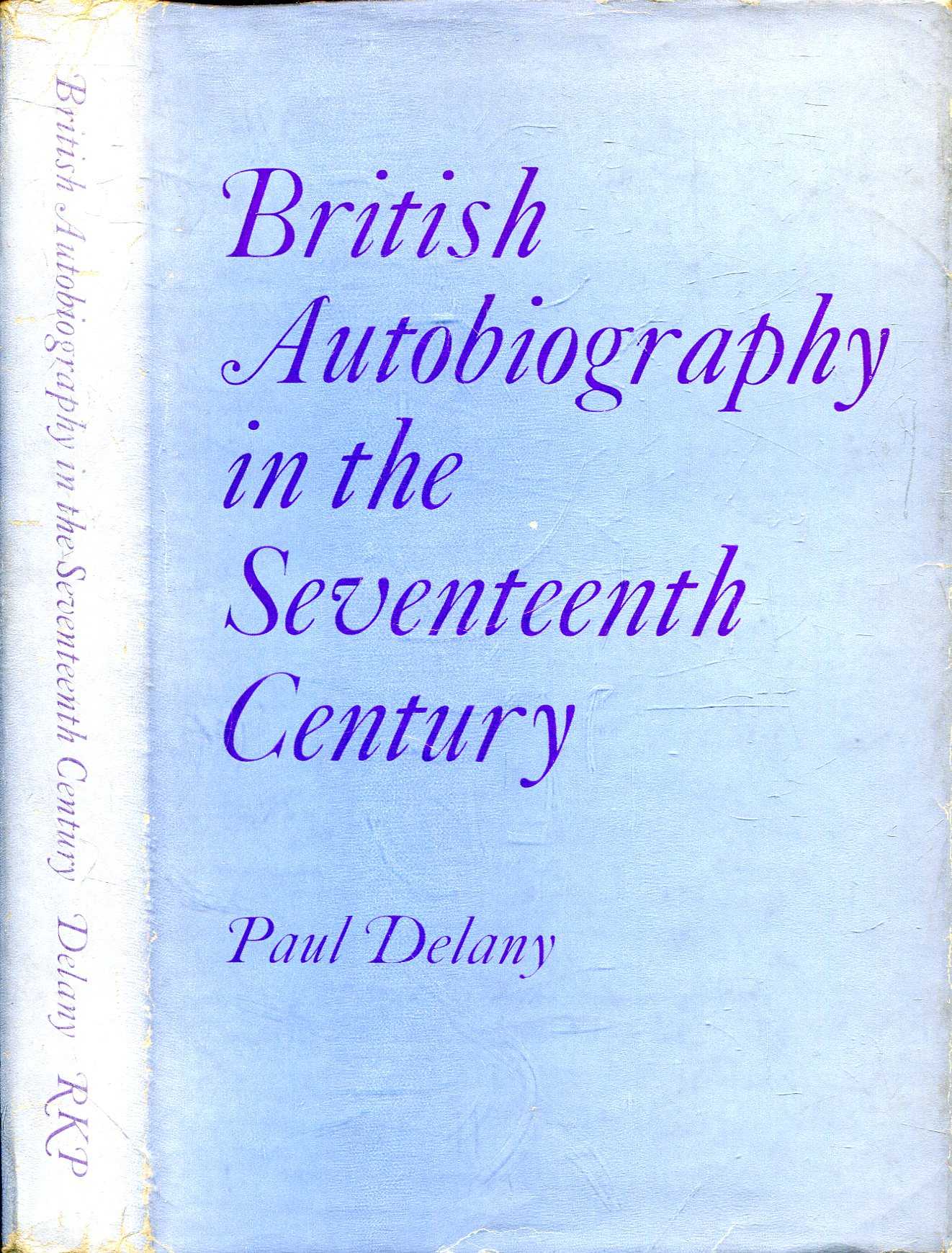 British Autobiography in the Seventeenth Century by Delany, Paul: Very Good hardback (1969) 1st ...