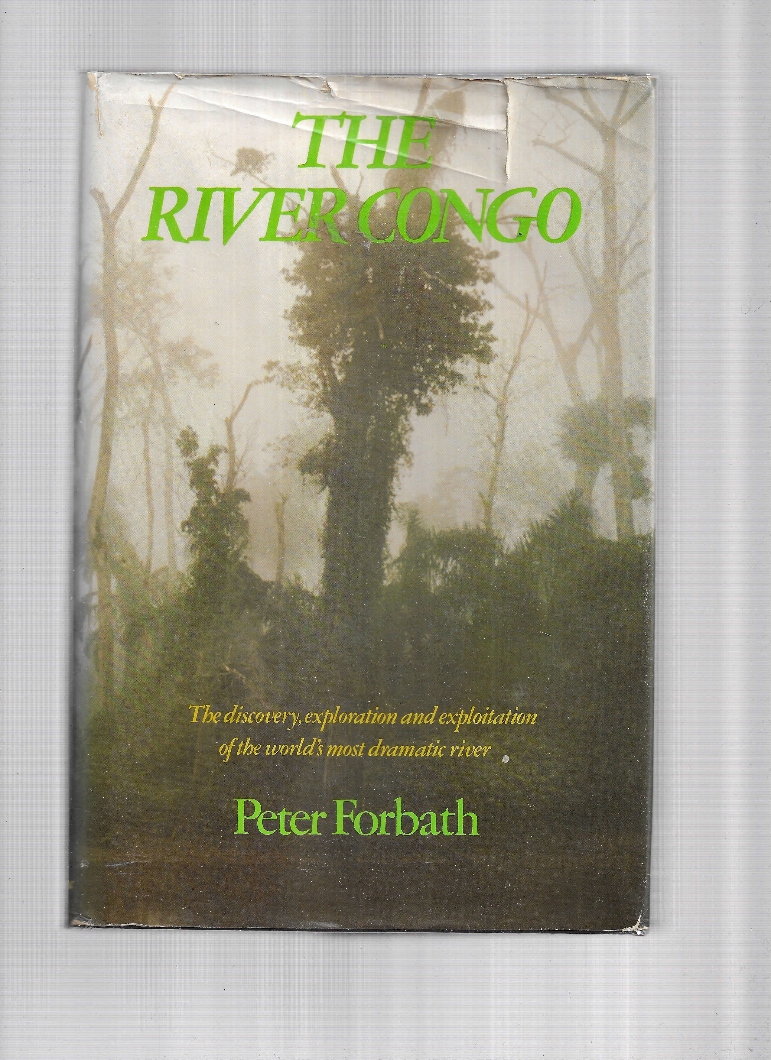 THE RIVER CONGO: The Discovery, Exploration And Exploitation Of The ...