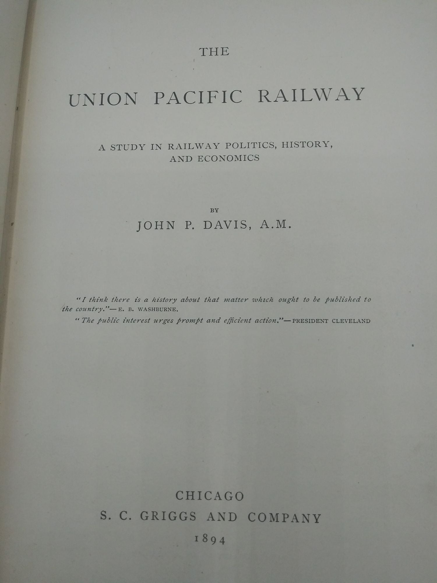 The Union Pacific Railway: A Study in Railway Politics, History, and ...