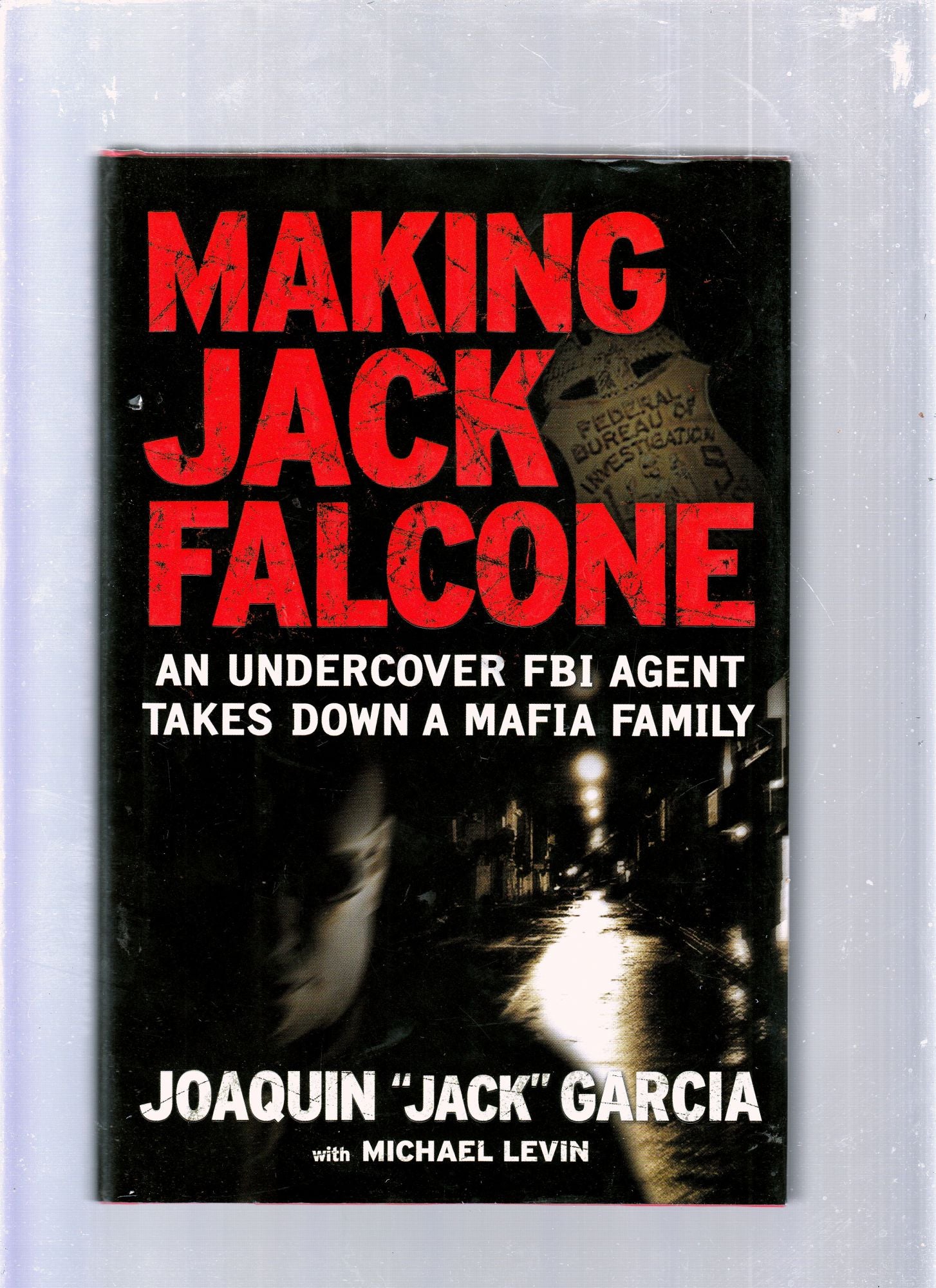 making Jack Falcone: An Undercover FBI Agent takes Down a Mafia Family ...