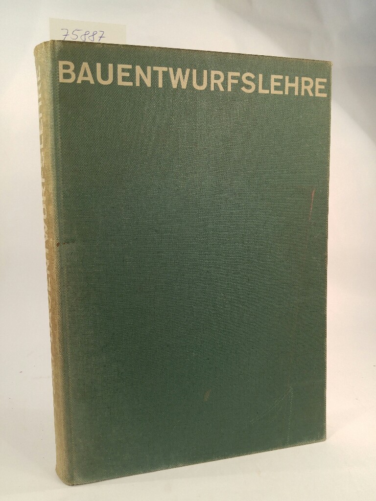 Bauentwurfslehre - Grundlagen, Normen und Vorschriften über Anlage, Bau ...