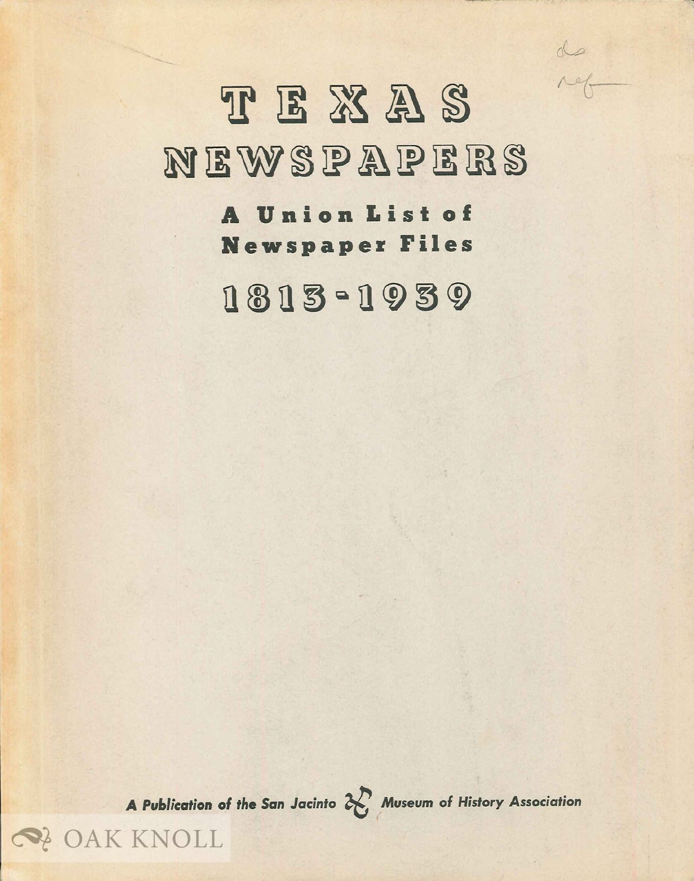 TEXAS NEWSPAPERS, 1813-1939: A UNION LIST OF NEWSPAPER FILES AVAILABLE ...