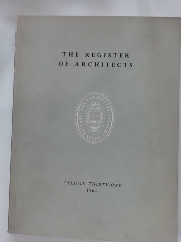 The Register of Architects, Volume Thirty-One, 1964. by Architects ...