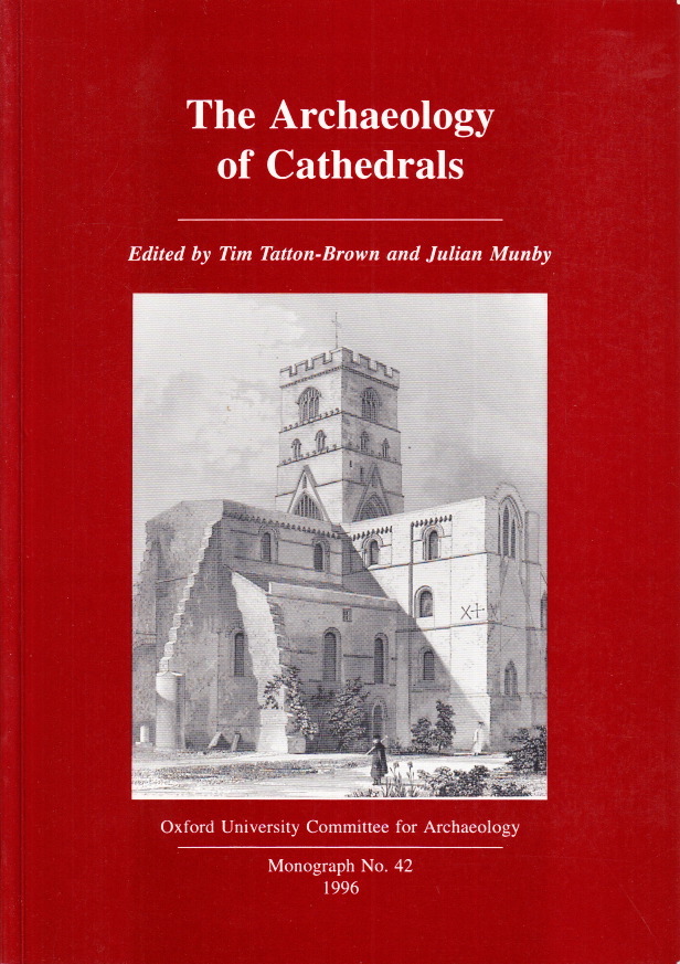 The Archaeology of Cathedrals. TATTON-BROWN, Tim & MUNBY, Julian (Eds ...