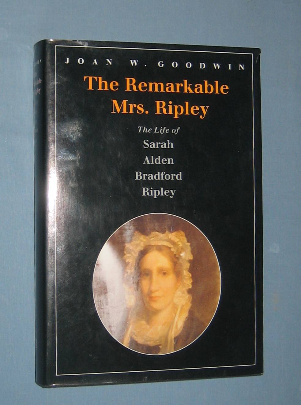 The Remarkable Mrs. Ripley - The Life of Sarah Alden Bradford Ripley by ...