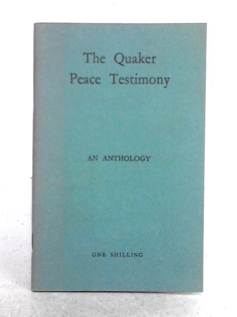 The Quaker Peace Testimony, Revised by Joe S. Rowntree: Good (1956 ...