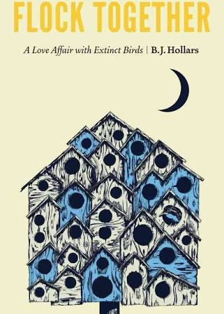 Flock Together: A Love Affair with Extinct Birds by Hollars, B. J ...