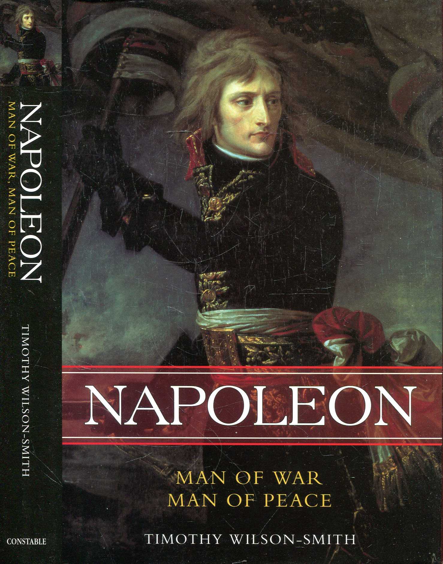 Napoleon: Man of War, Man of Peace by Wilson-Smith, Mr Tim: Near Fine ...