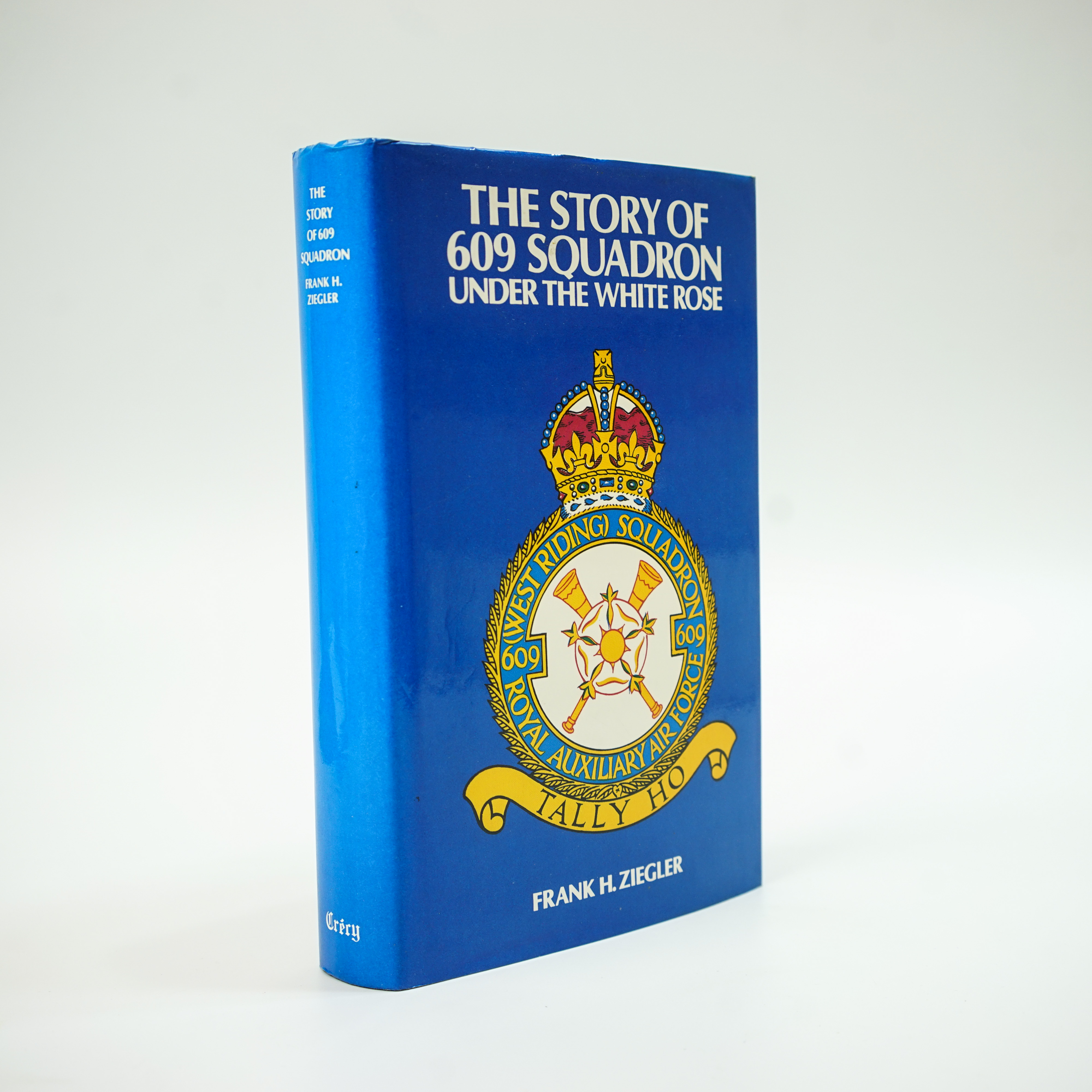 The Story Of 609 Squadron; Under The White Rose by ZIEGLER, Frank H ...