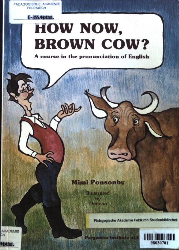 How now, brown Cow? A course in the pronunciation of English; English ...