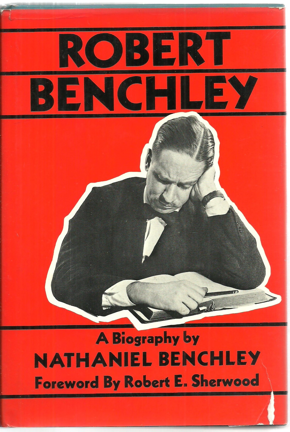Robert Benchley, A Biography by Nathaniel Benchley, Foreword by Robert ...