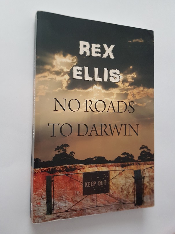 No Roads to Darwin by Rex Ellis: Very Good Soft cover (2016) 1st ...