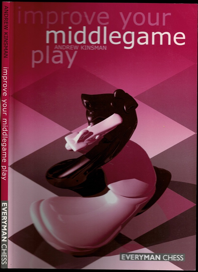 Improve Your Middlegame Play by Andrew P H Kinsman (1964- ): Very Good ...