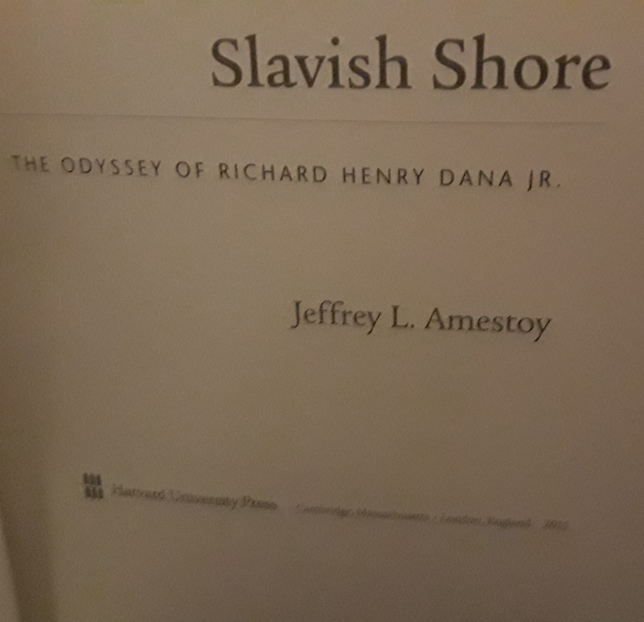 Slavish Shore: The Odyssey of Richard Henry Dana Jr. // FIRST EDITION // by Amestoy, Jeffrey L ...