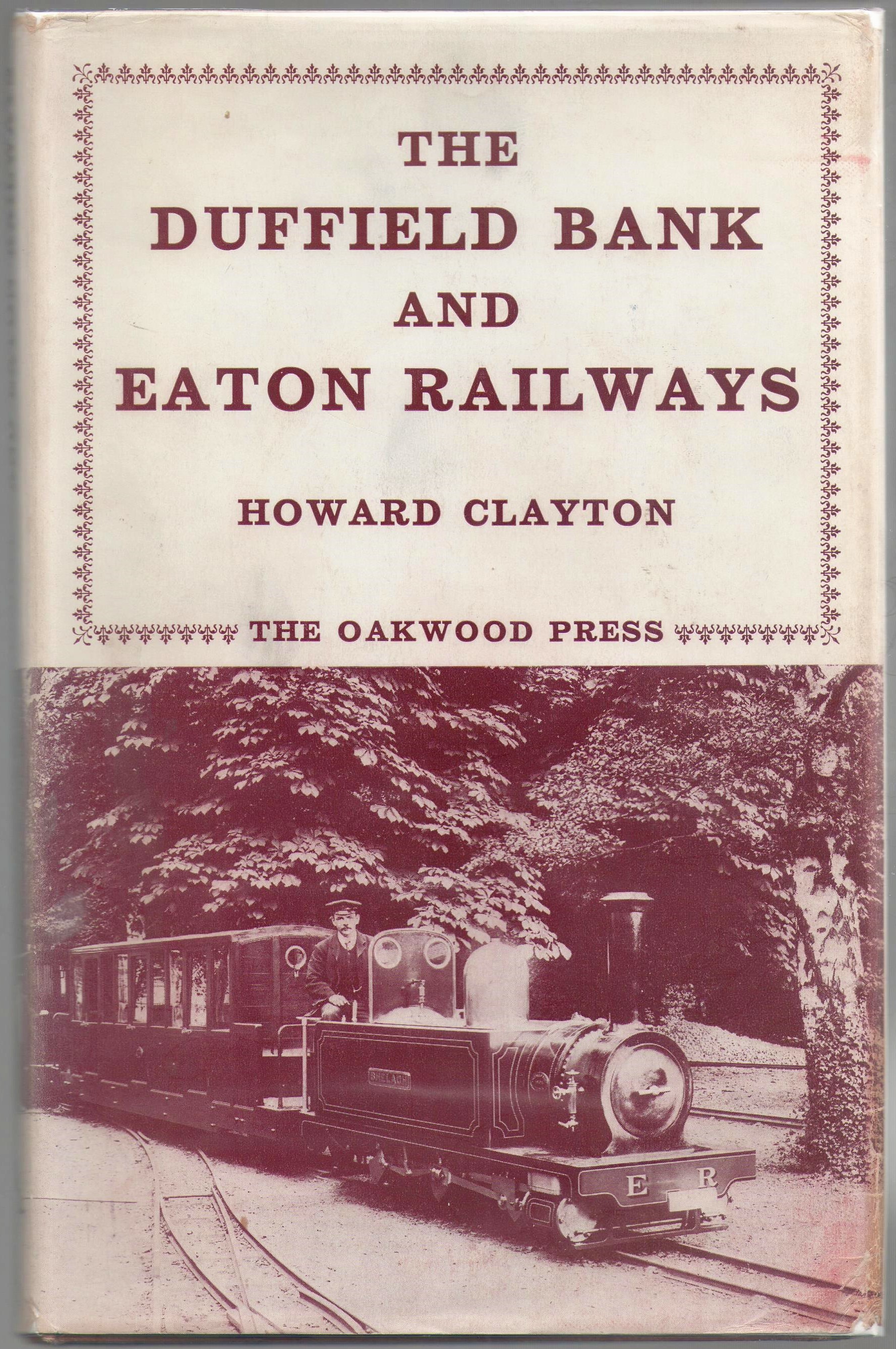 The Duffield Bank and Eaton Railways by Clayton, Howard: Good Hardcover ...